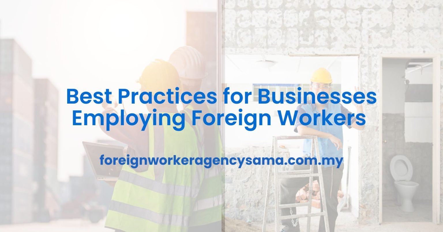 Best Practices for Businesses Employing Foreign Workers