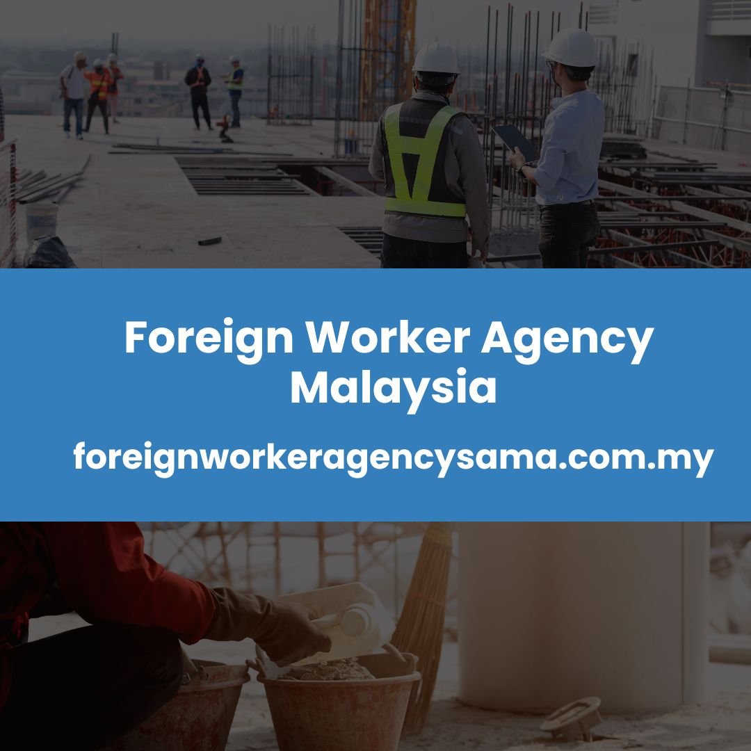 Foreign Worker Agency Selangor - Best Services [2025]