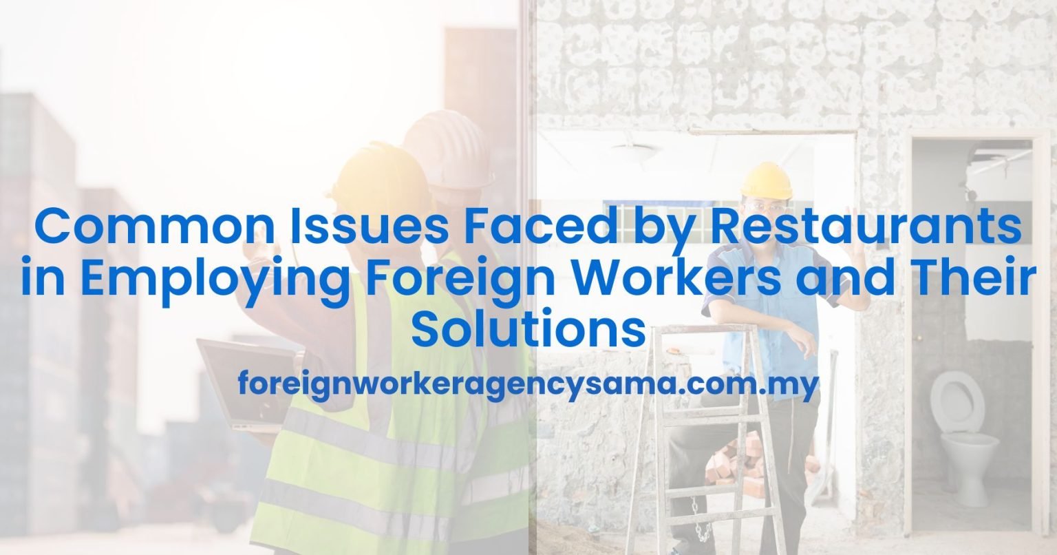 Common Issues Faced by Restaurants in Employing Foreign Workers and ...