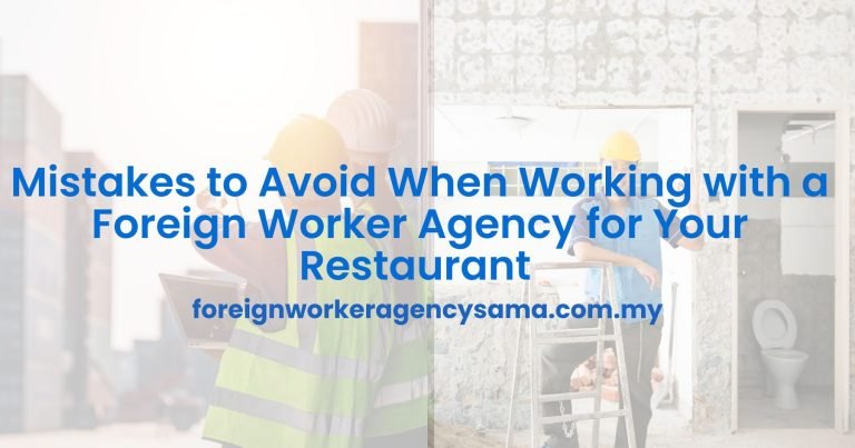 Mistakes to Avoid When Working with a Foreign Worker Agency for Your ...