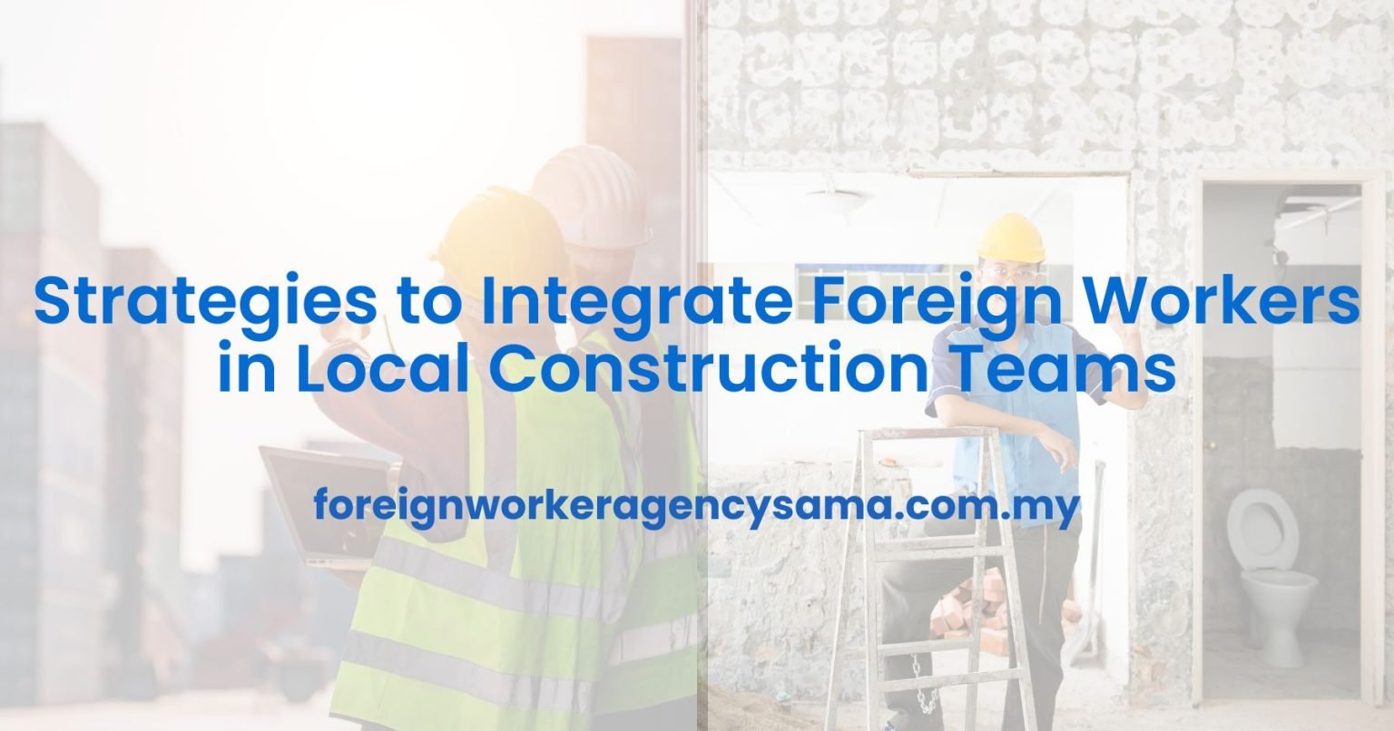 Strategies to Integrate Foreign Workers in Local Construction Teams