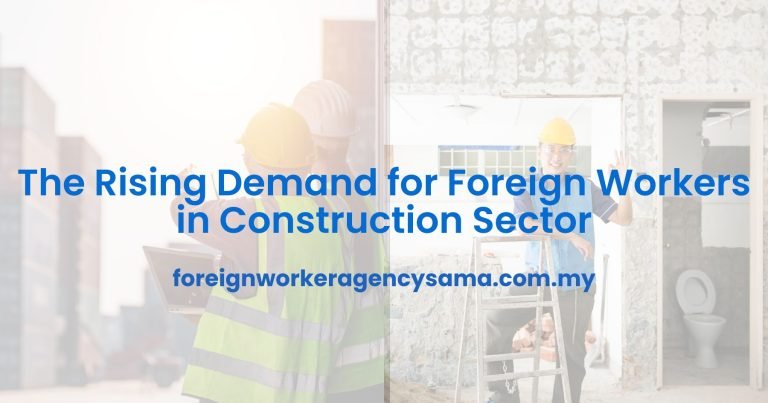 The Rising Demand for Foreign Workers in Construction Sector.